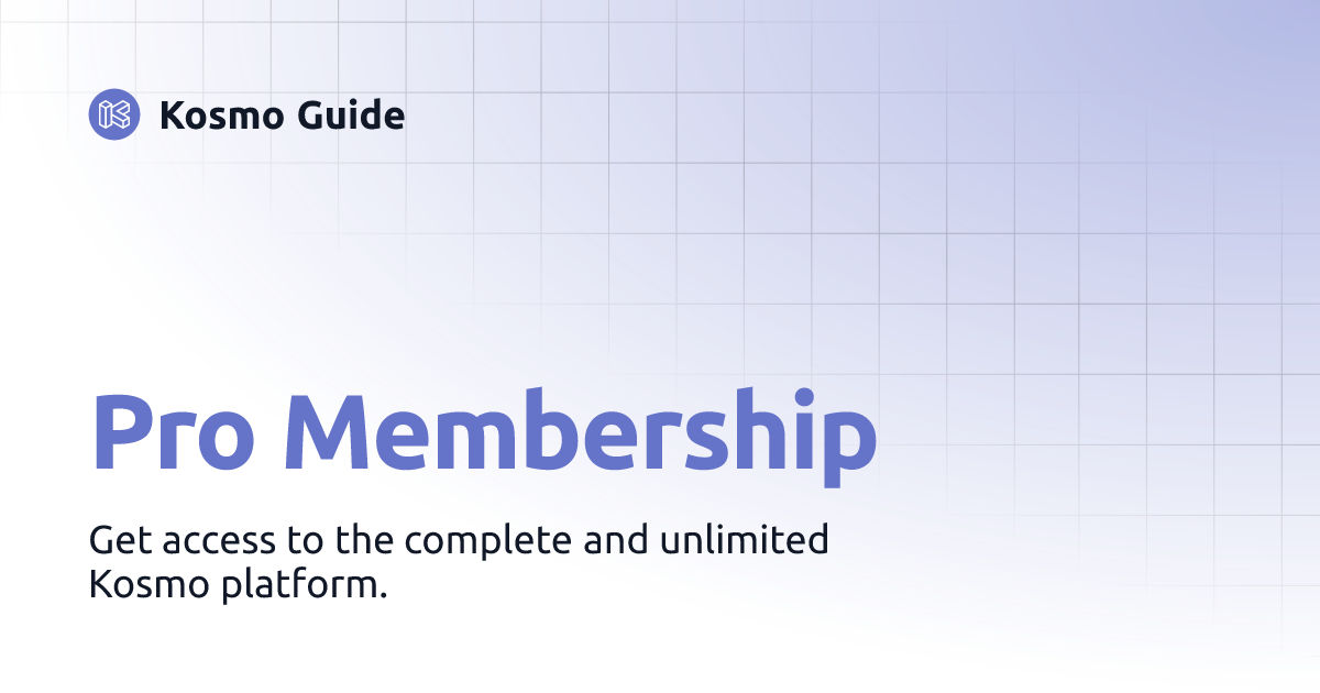 Pro Membership | Kosmo Guide